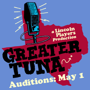 AUDITIONS: GREATER TUNA | Lincoln Theatre
