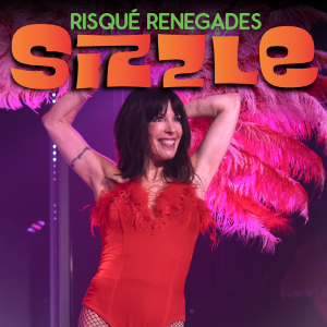 LIVE CABARET: RISQUÉ RENEGADES present SIZZLE | Lincoln Theatre